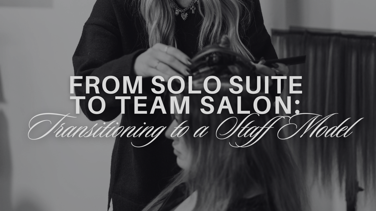From Solo Suite to Team Salon: Transitioning to a Staff Model