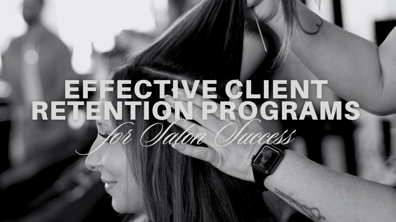 Effective Client Retention Programs for Salon Success