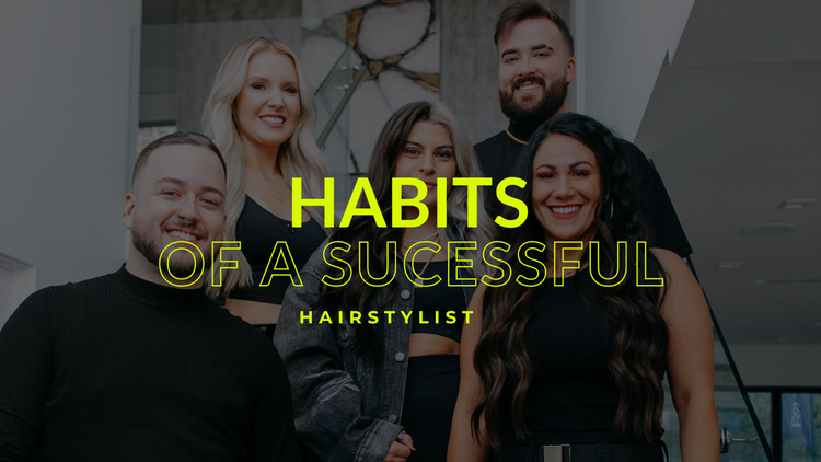 HABITS OF A SUCCESSFUL HAIRSTYLIST