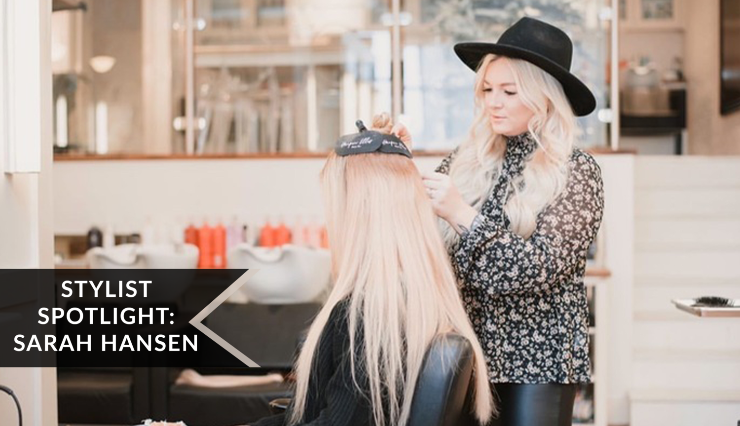 STYLIST SPOTLIGHT: SARAH HANSEN