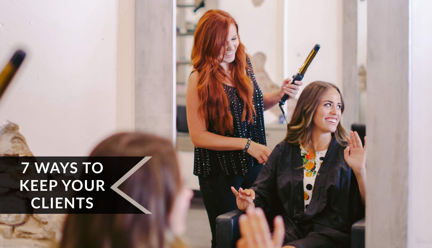 7 WAYS TO KEEP YOUR CLIENTS